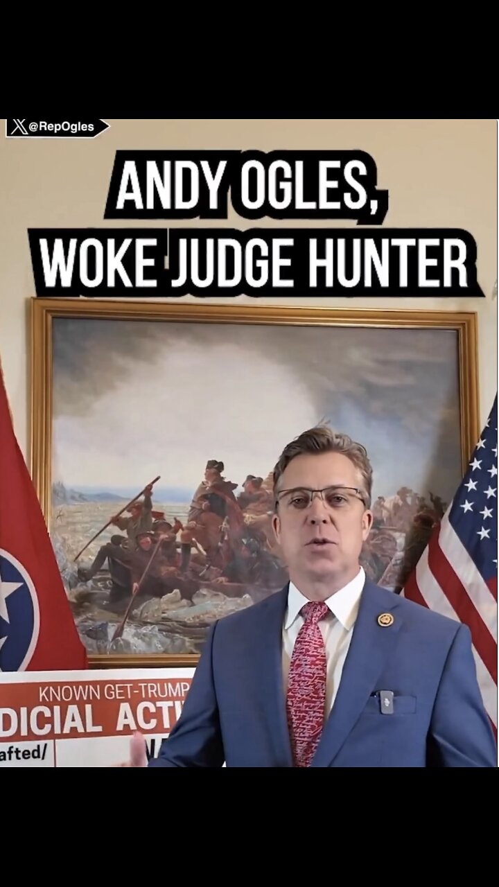 Andy Ogles - Woke Judge Hunter