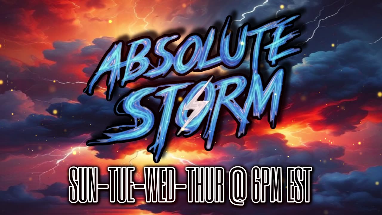 Absolute Storm Ep 126 11/16/2026 6pm EST w/ Justin Deschamps