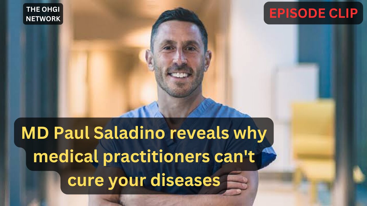 MD Paul Saladino reveals why medical practitioners can't cure your diseases