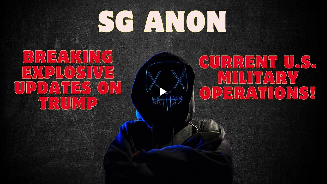 SG Anon- Breaking Explosive Updates on Trump and Current U.S. Military ...
