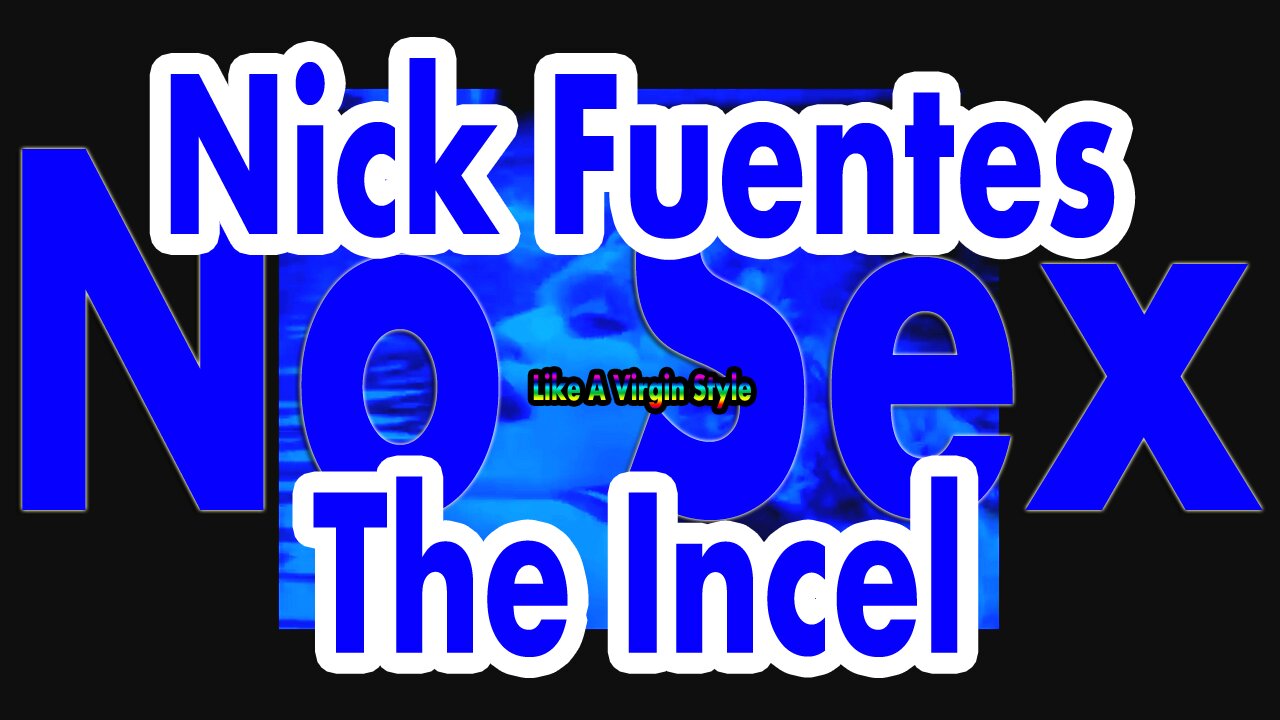 Nick Fuentes - The Incel - Piers Morgan - Like A Virgin Style