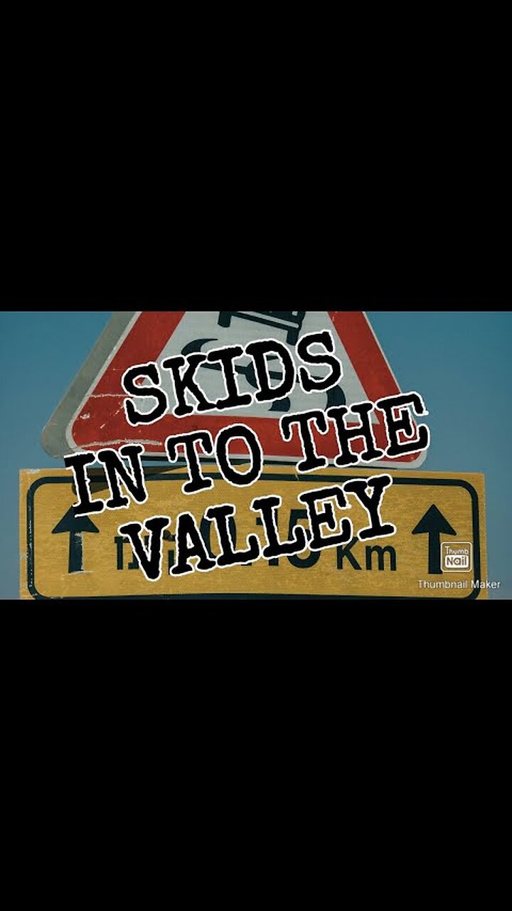 THE SKIDS. IN TO THE VALLEY