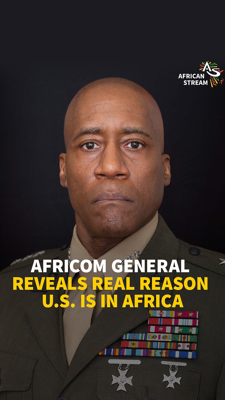 AFRICOM GENERAL REVEALS REAL REASON U.S. IS IN AFRICA