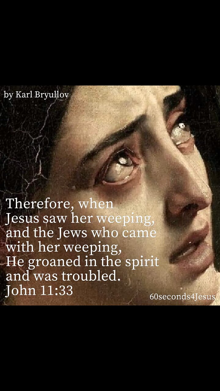 Jesus wept. Then the Jews said, “See how He loved him!”