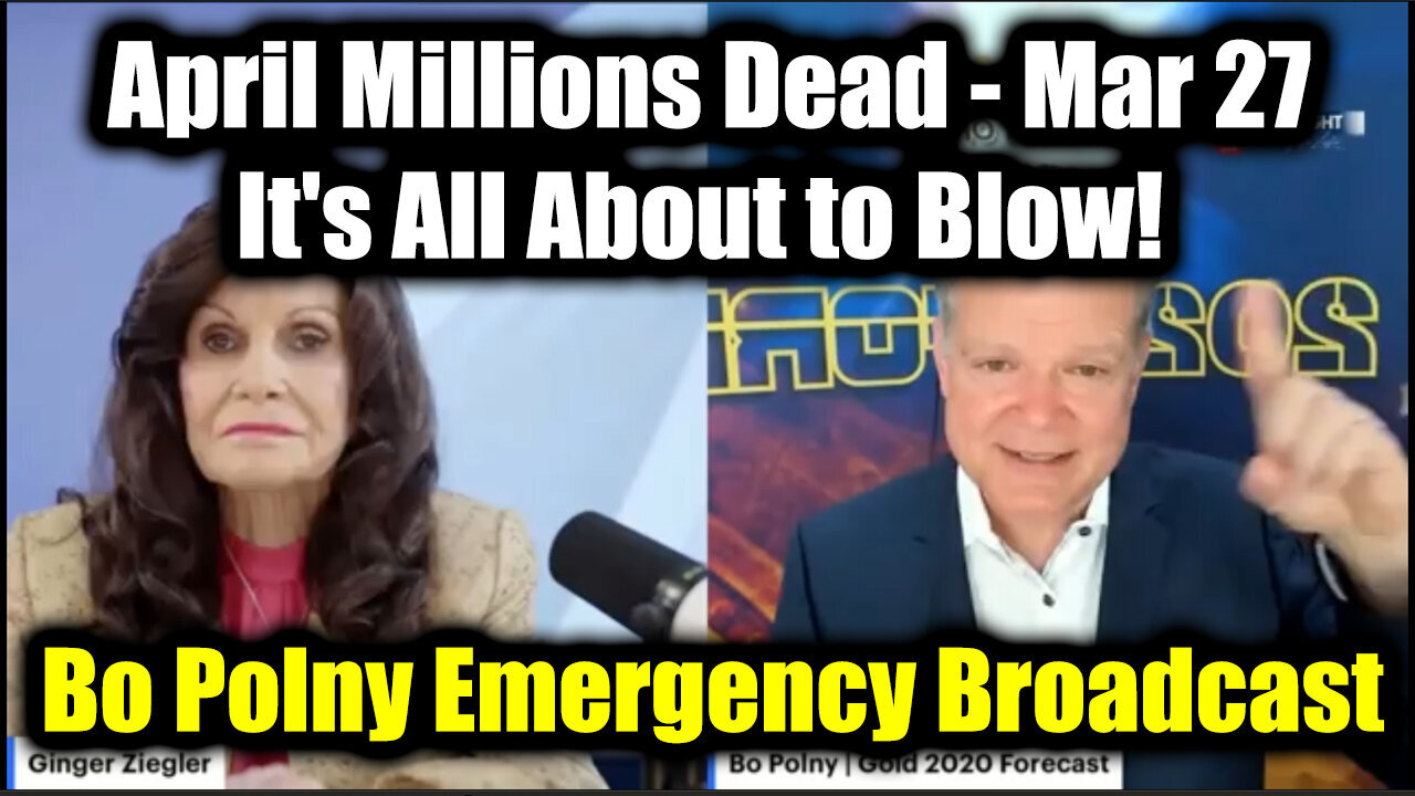Bo Polny & Ginger Ziegler "APRIL MILLIONS DEAD" 3.27.25 - It's All About to Blow!