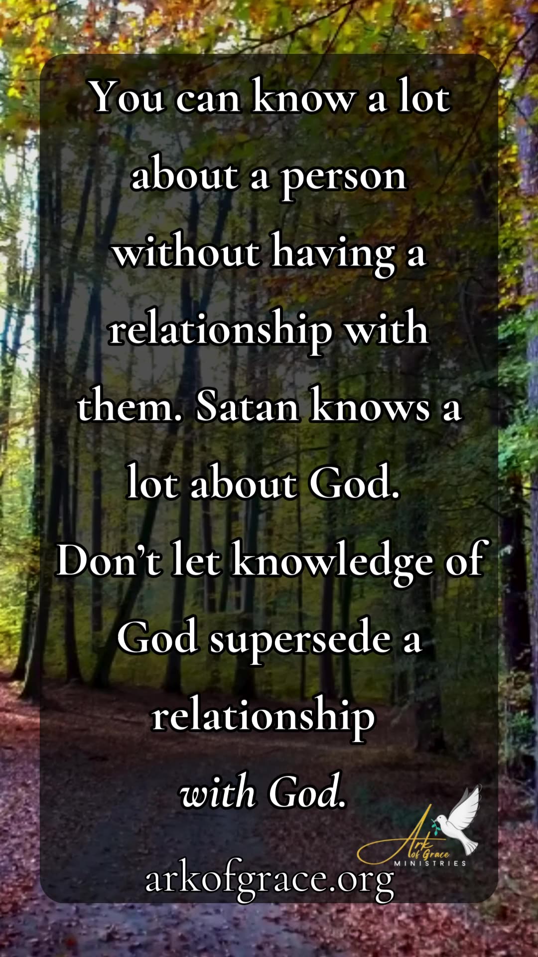 Don’t let knowledge of God supersede a relationship with God.