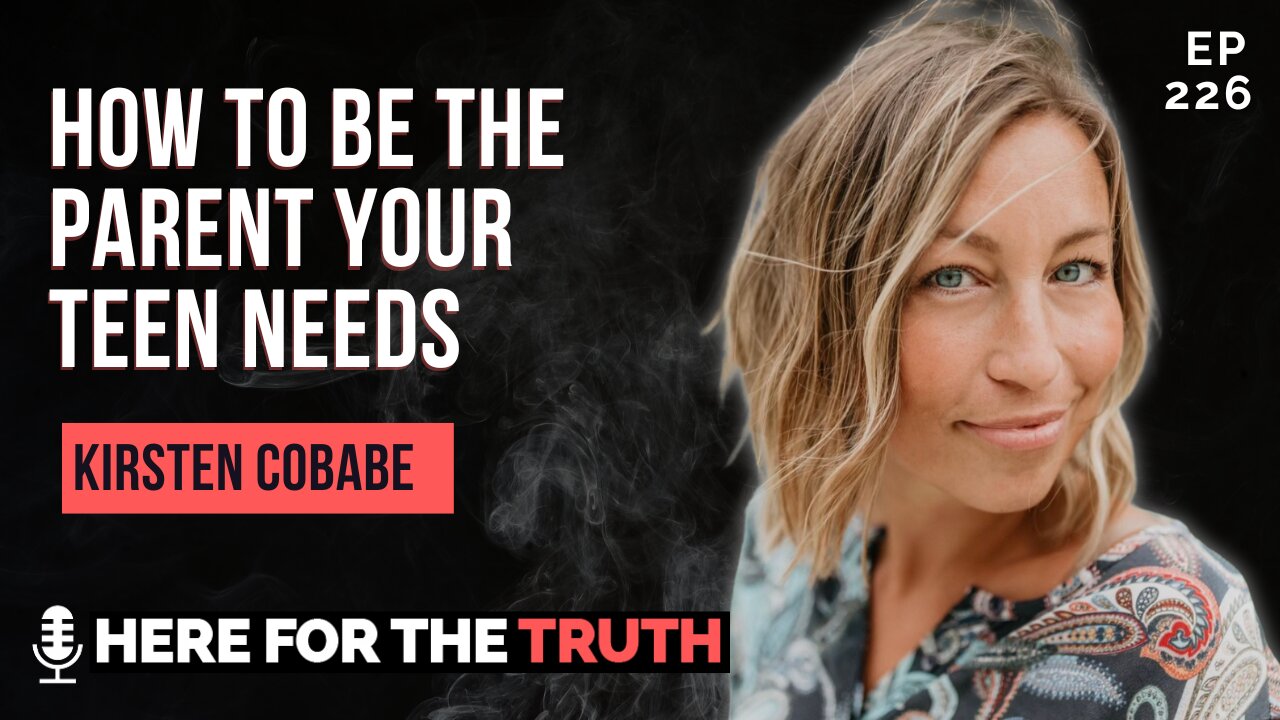 Episode 226 - Kirsten Cobabe | How to Be the Parent Your Teen Needs