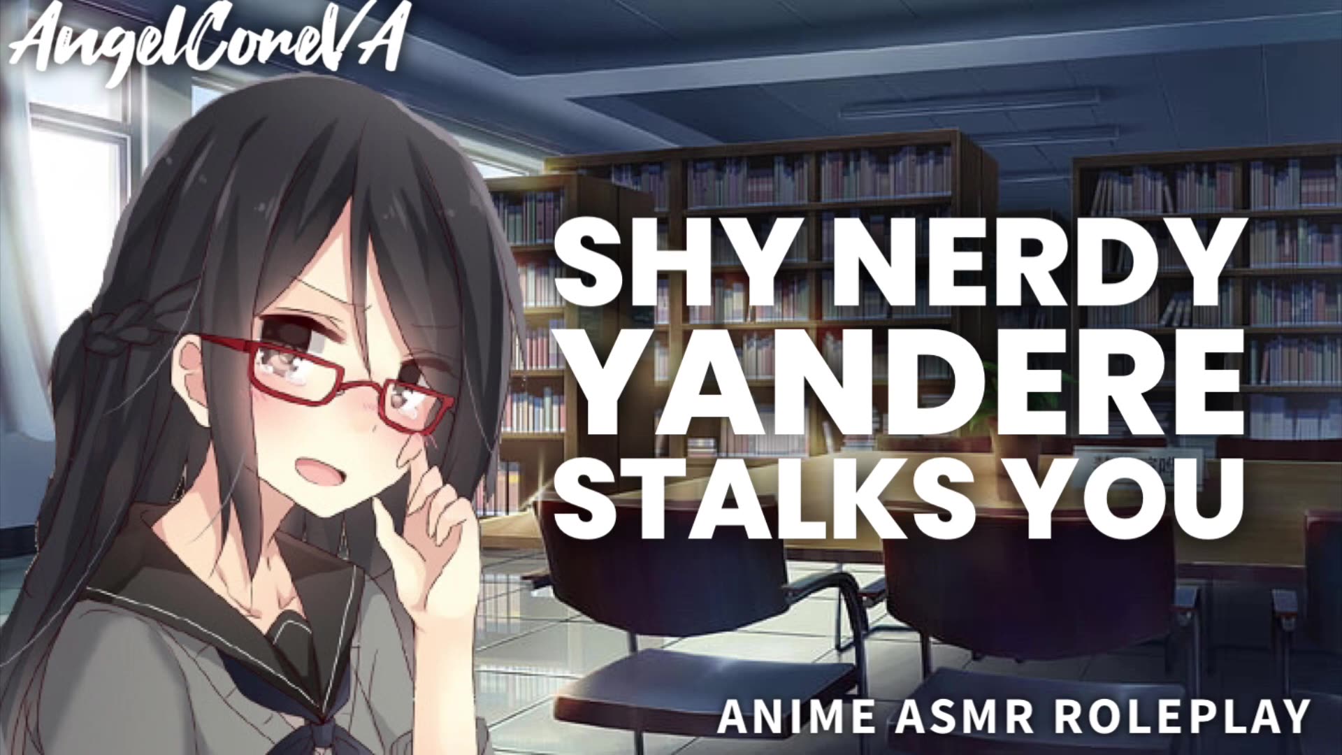 ASMR roleplay- Shy nerdy YANDERE girl stalks you. ️ (personal attention) [reupload archive]