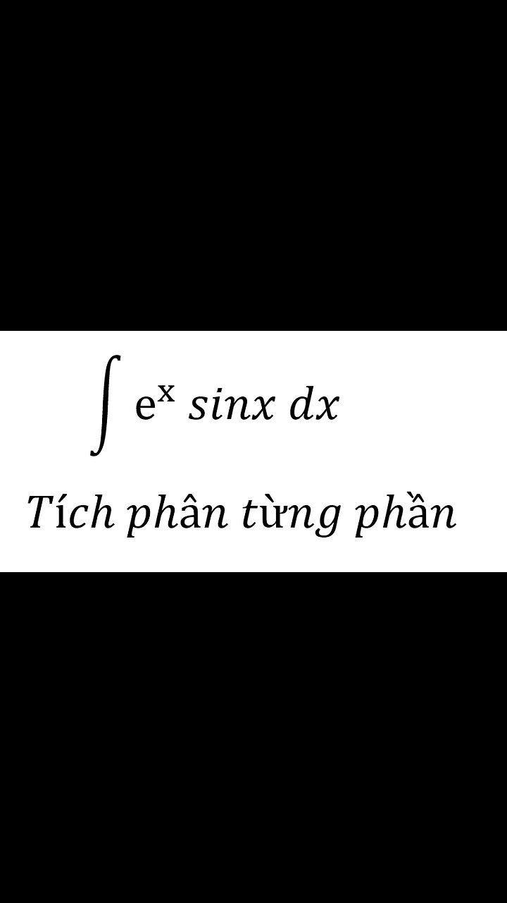 Toán 12: I=∫ e^x sinx dx - Tích phân từng phần #TichPhan #NguyenHam #Integrals #Antiderivative