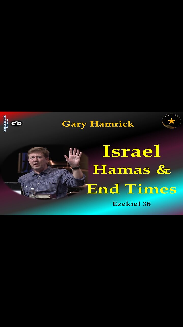 GARY HAMRICK | ISRAEL, HAMAS & END TIMES | BIBLICAL PERSPECTIVE OF ...