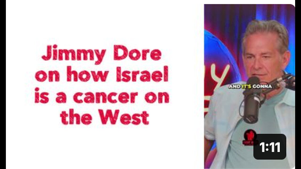 Jimmy Dore on how Israel is a cancer on the West