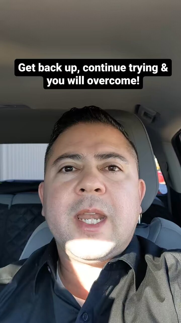 Get back up & continue trying to be better!
