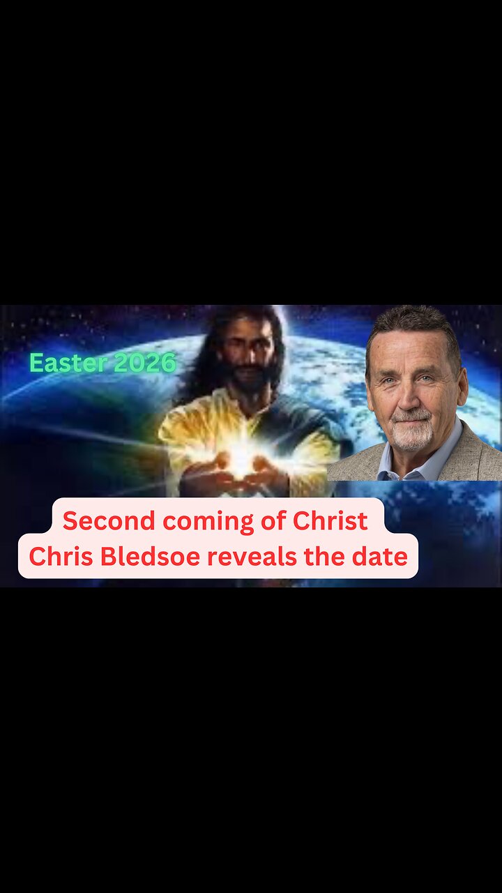 Chris Bledsoe says Easter 2026 is the date of the Return