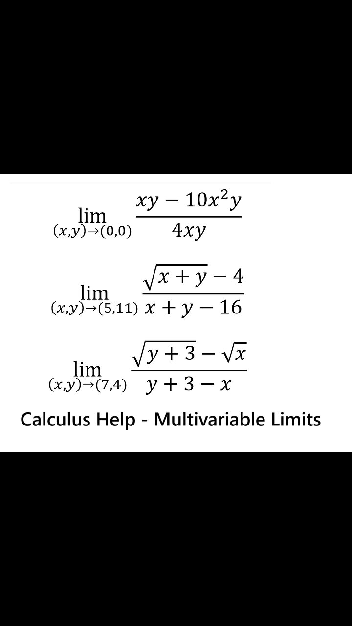 Multivariable Limits: lim (xy-10x^2 y)/4xy , lim (√(x+y)-4)/(x+y-16 ...