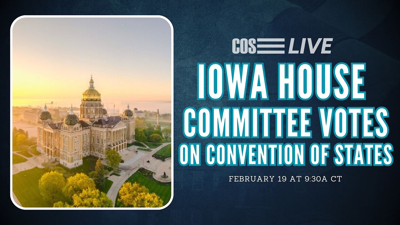 POSTPONED: Iowa House State Government Committee Votes on Convention of ...