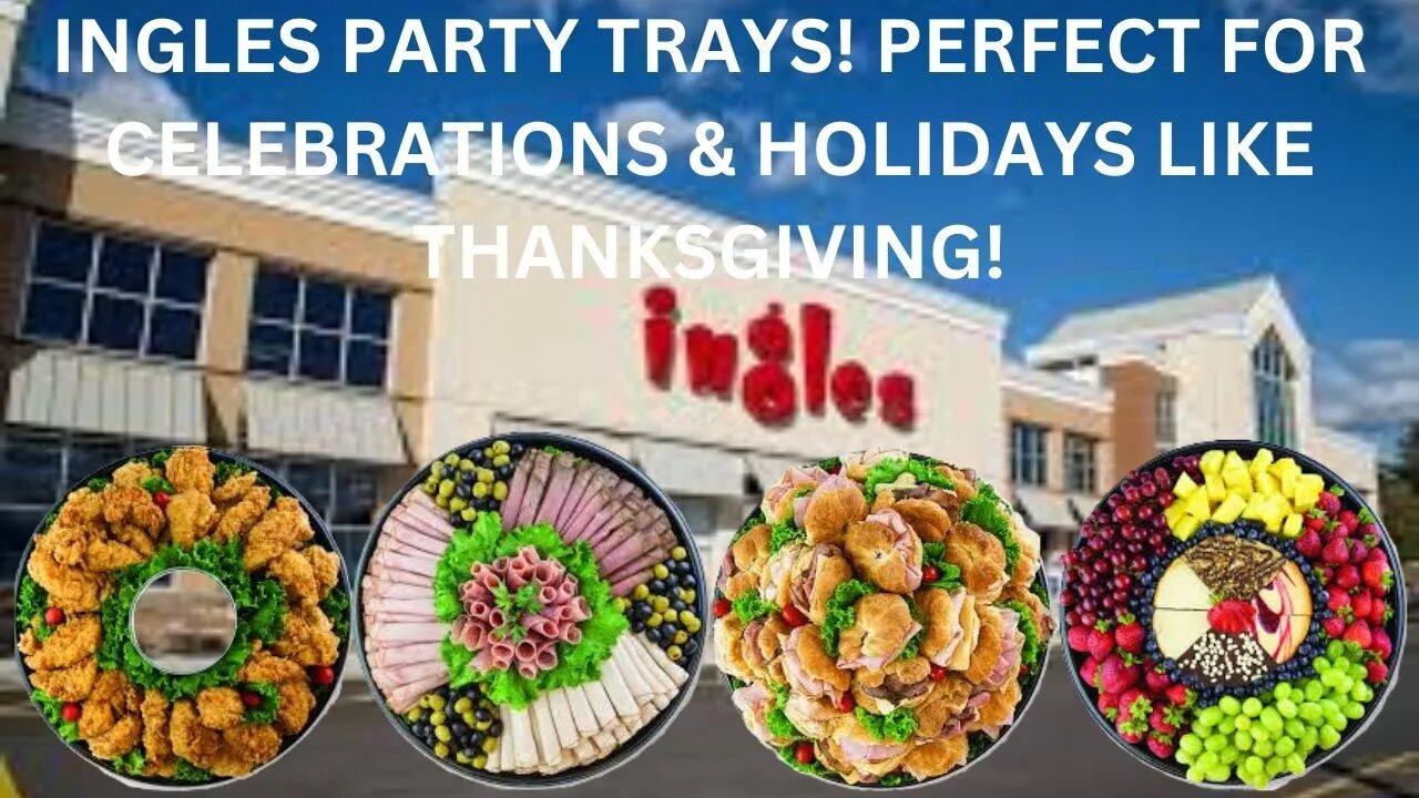 INGLES PARTY TRAYS & HOLIDAY MEALS! PERFECT FOR CELEBRATIONS & HOLIDAYS ...