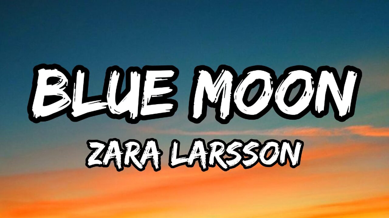 Blue Moon · Zara Larsson [Lyrics]