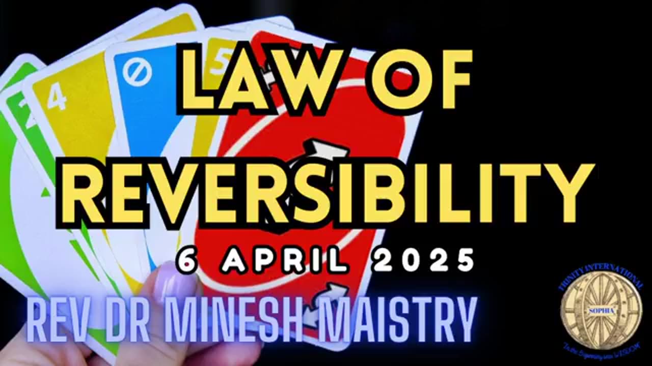 LAW OF REVERSIBILITY (Sermon: 6 April 2025) - Rev Dr Minesh Maistry