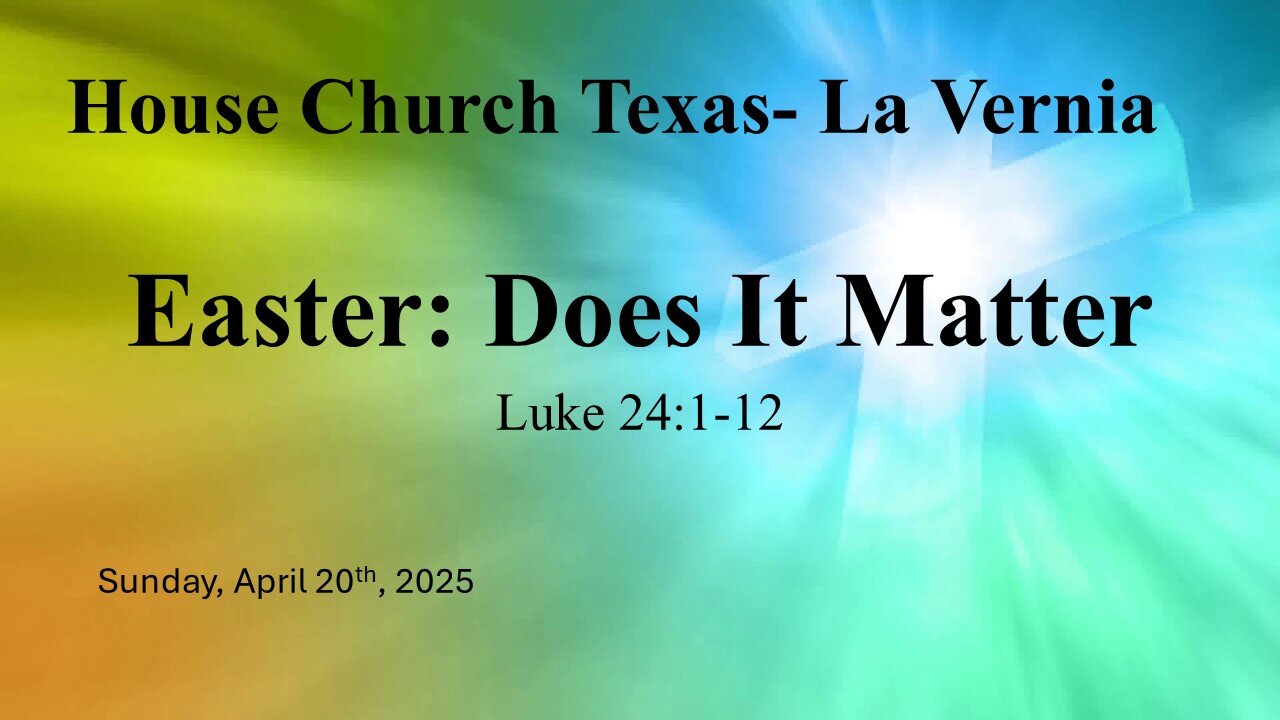 Easter: Does It Matter?- Sunday, April 20th, 2025
