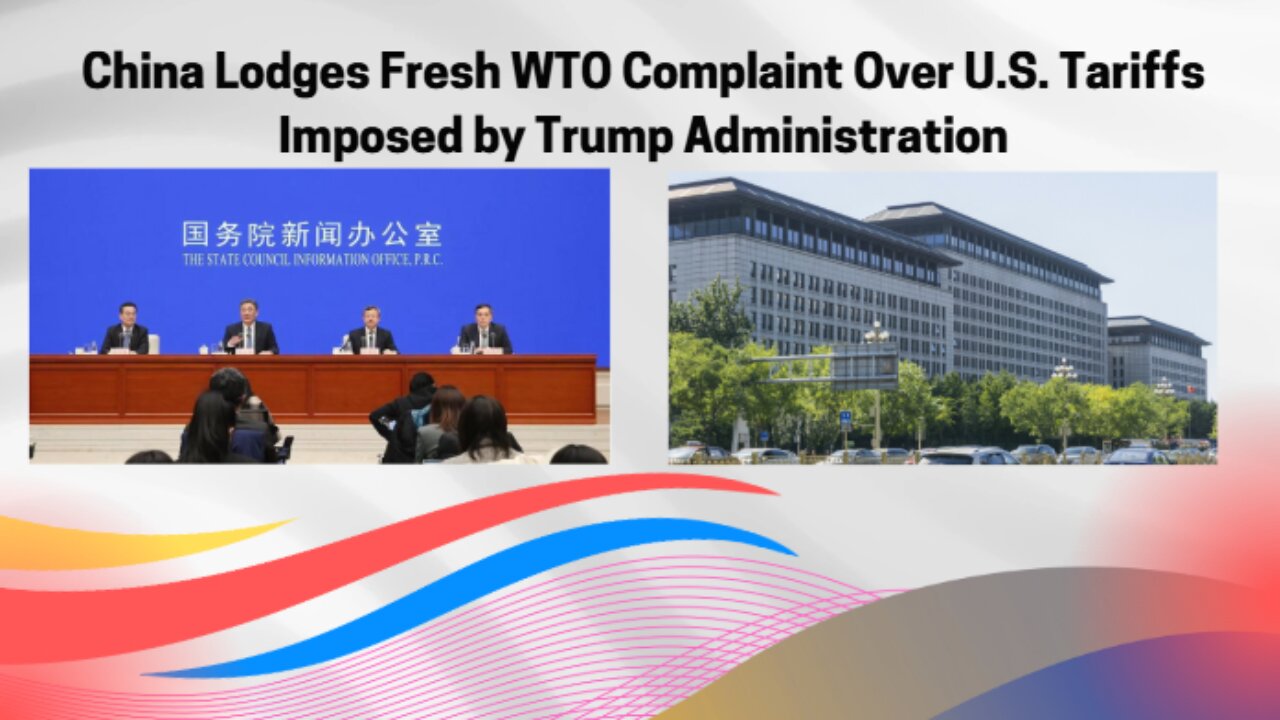 China Lodges Fresh WTO Complaint Over U.S. Tariffs Imposed by Trump ...
