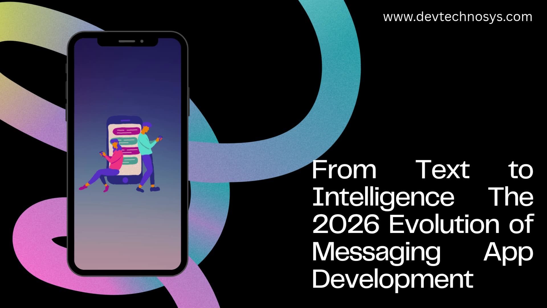 From Text to Intelligence The 2026 Evolution of Messaging App Development