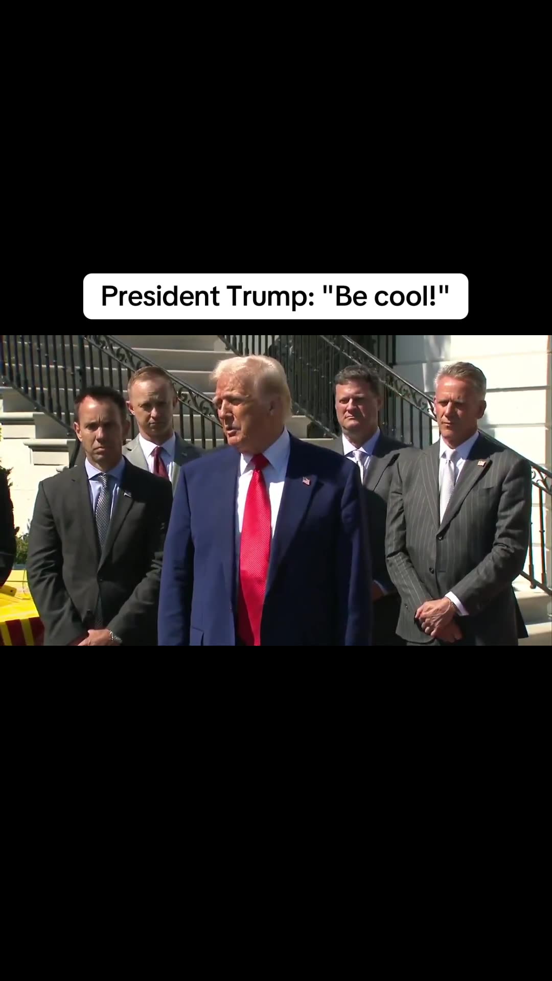 President Trump: "Be cool!"