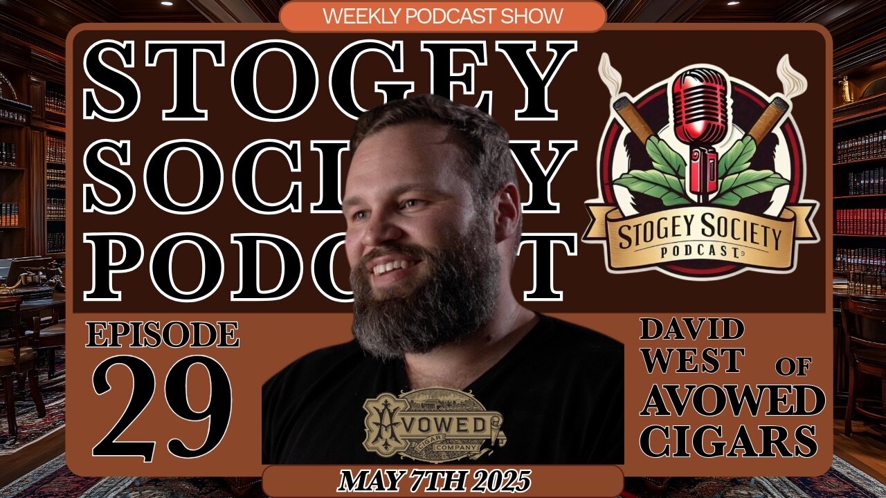 Stogey Society Podcast - Episode 29 Avowed Cigars