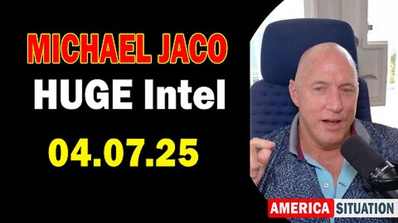 Michael Jaco HUGE Intel 04.07.25- 'Important Update By Michael Jaco ...