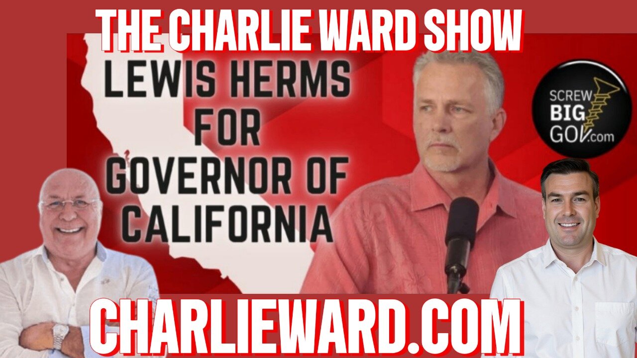 THE CHARLIE WARD SHOW🚨LEWIS HERMS FOR GOVERNOR OF CALIFORNIA - WITH ...
