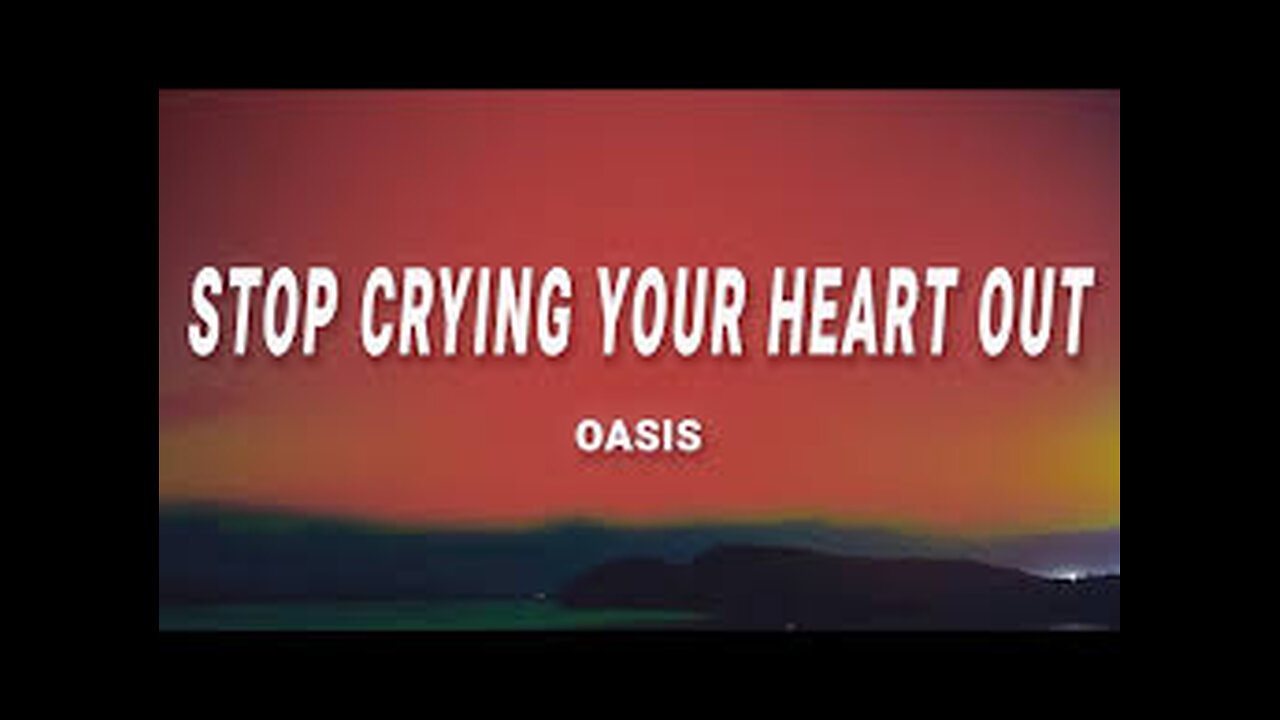 Oasis - Stop Crying Your Heart Out