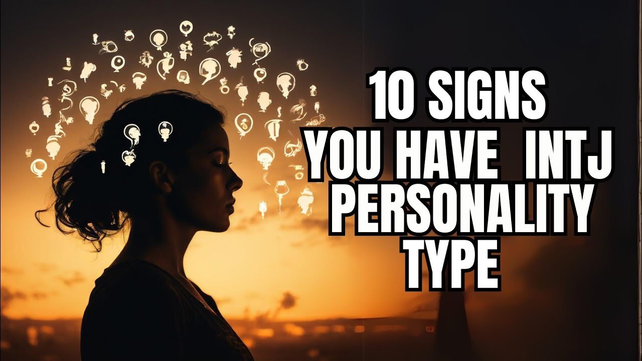 10 signs you have INTJ personality type