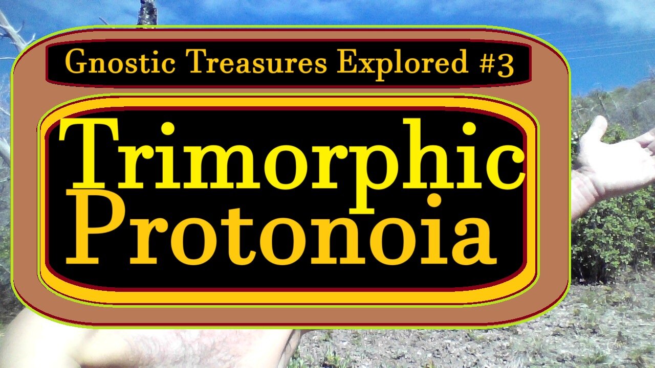 Trimorphic Protonoia -(Gnostic Treasures Revealed Series #3)-