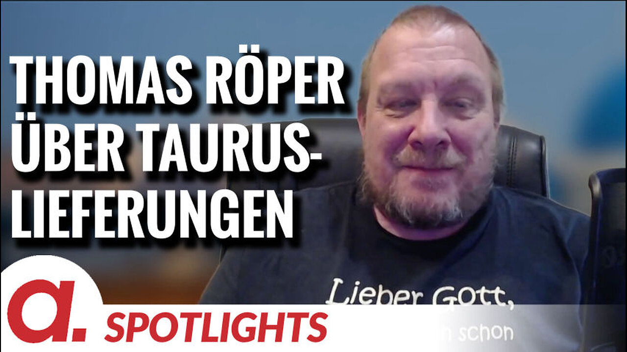 Spotlight: Thomas Röper über Merz und Taurus-Lieferungen