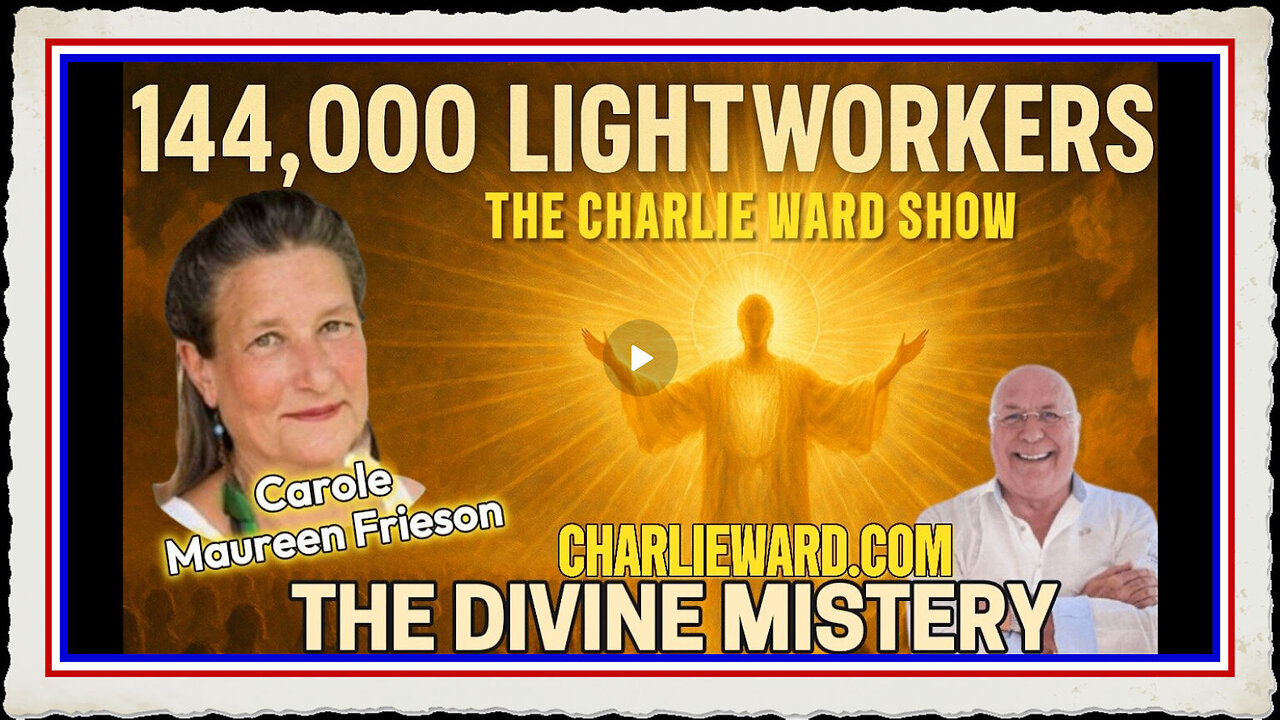 144,000 LIGHT WORKERS; THE DIVINE MISTERY WITH CHARLIE WARD CAROLE ...
