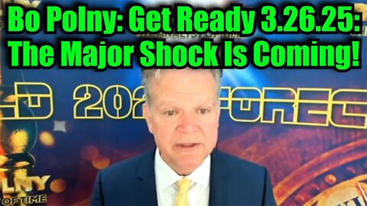 Bo Polny: Get Ready 3.26.25 - The Major Shock Is Coming!
