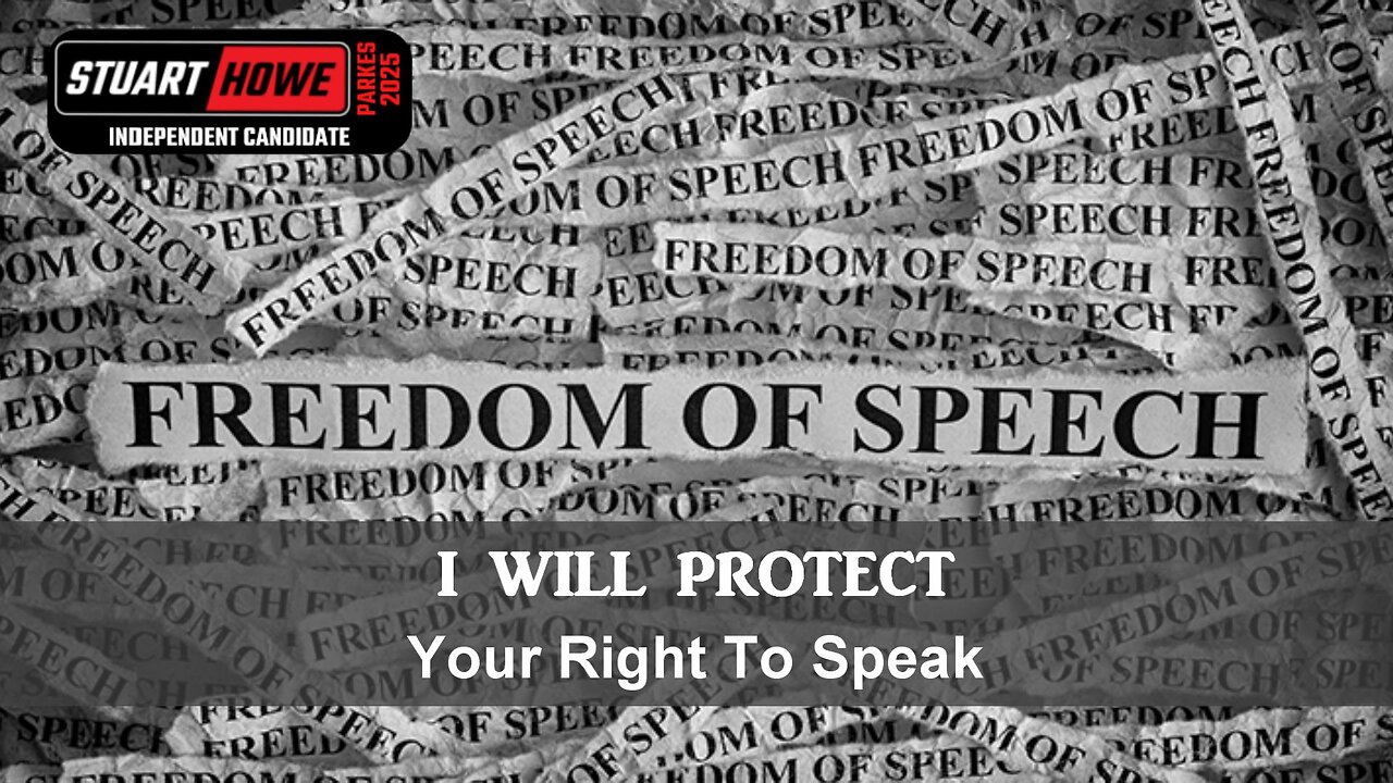 I Will Protect Your Right To Speak - Stuart Howe Independent Parkes ...
