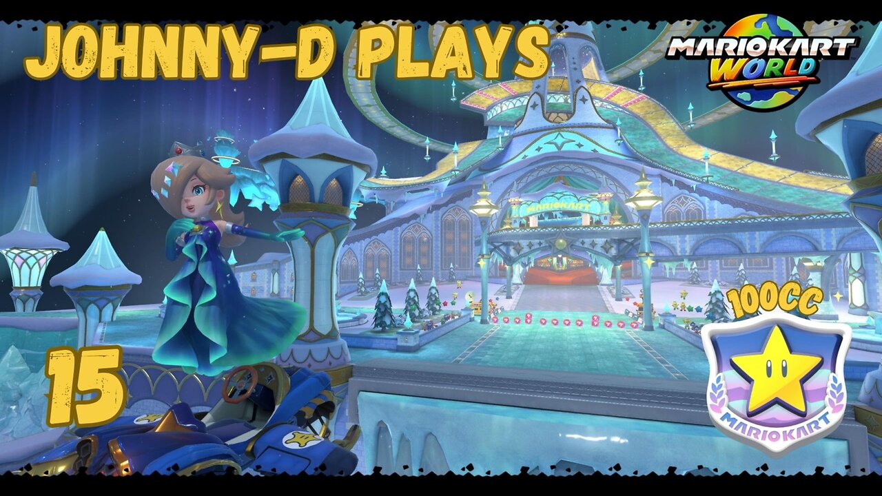Johnny-D Plays: Mario Kart World (15) | 100cc Star Cup