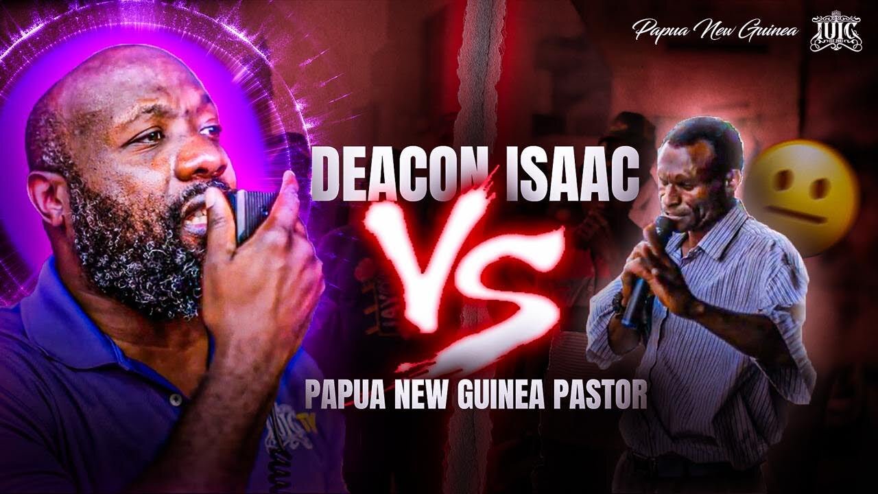 Deacon Isaac VS Papua New Guinea PASTOR #papuanewguinea