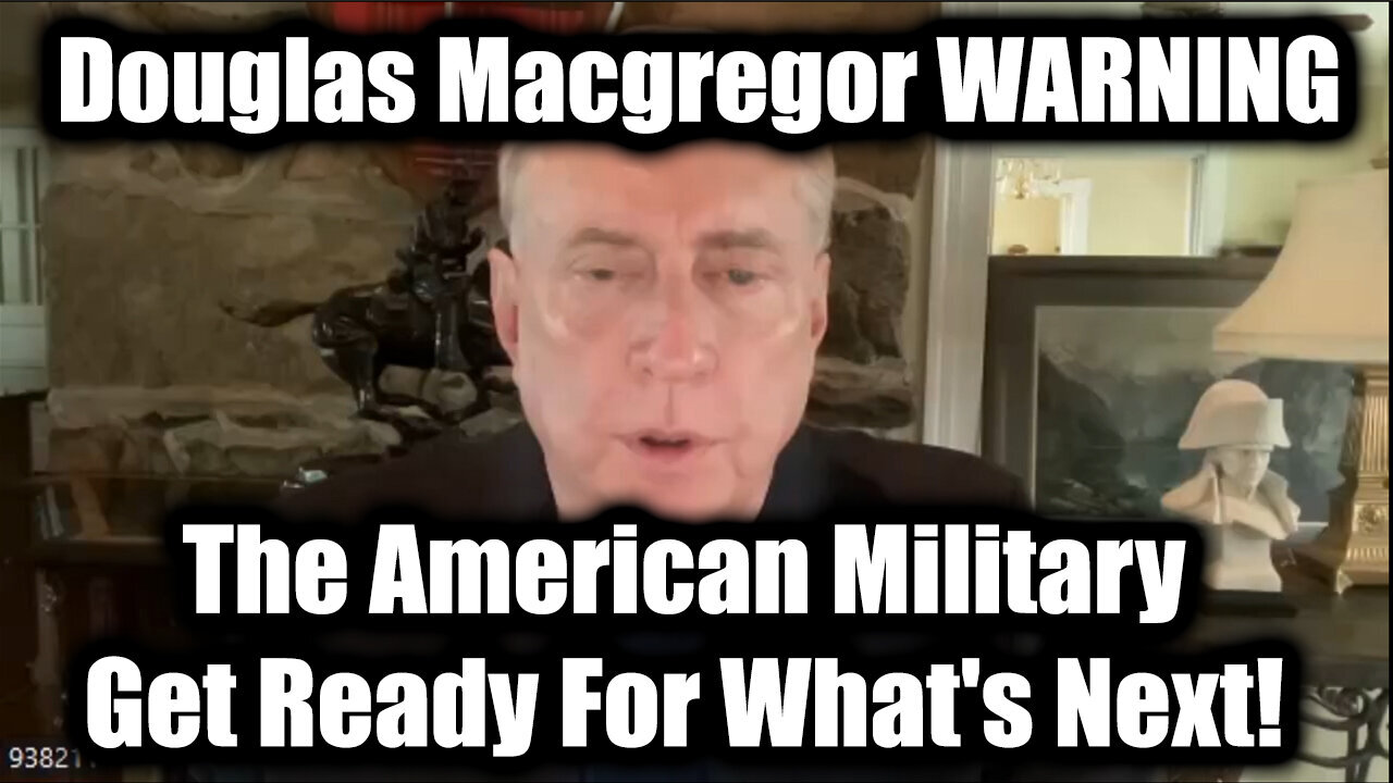 Douglas Macgregor 5.27.25: The American Military - Get Ready For What's ...