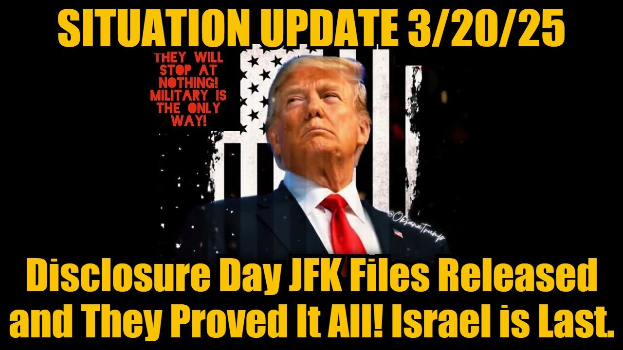 Situation Update 3/20/25 - Disclosure Day JFK Files Released and They ...