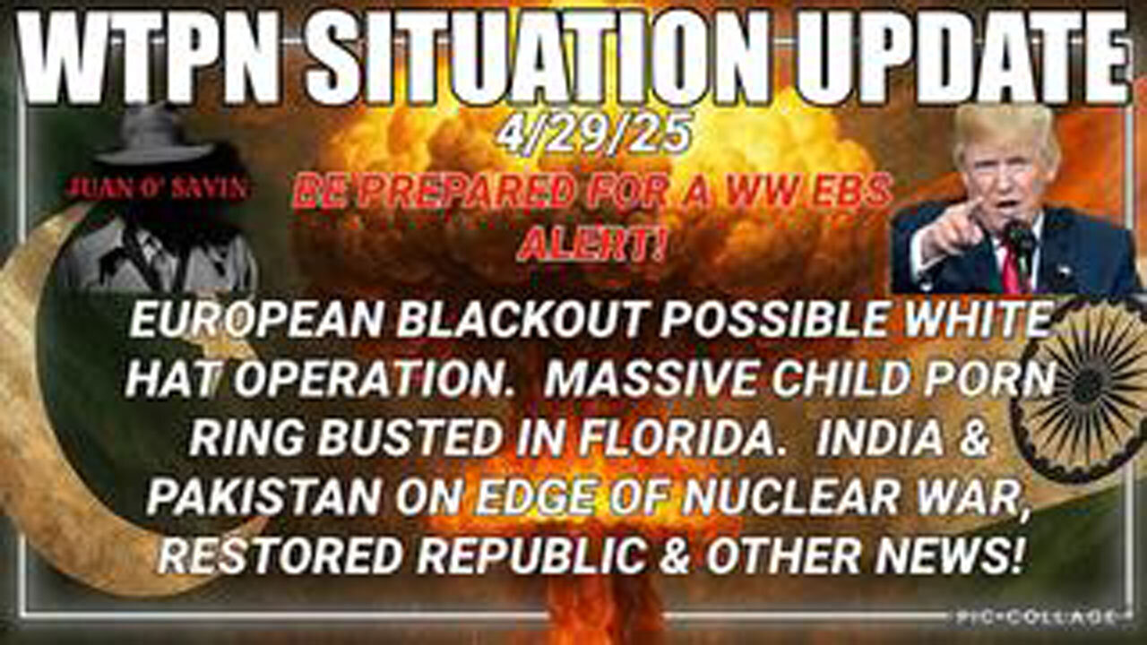 WTPN SITUATION UPDATE - EU BLACKOUT POSSIBLE WH OP, MASSIVE CHILD PORN ...