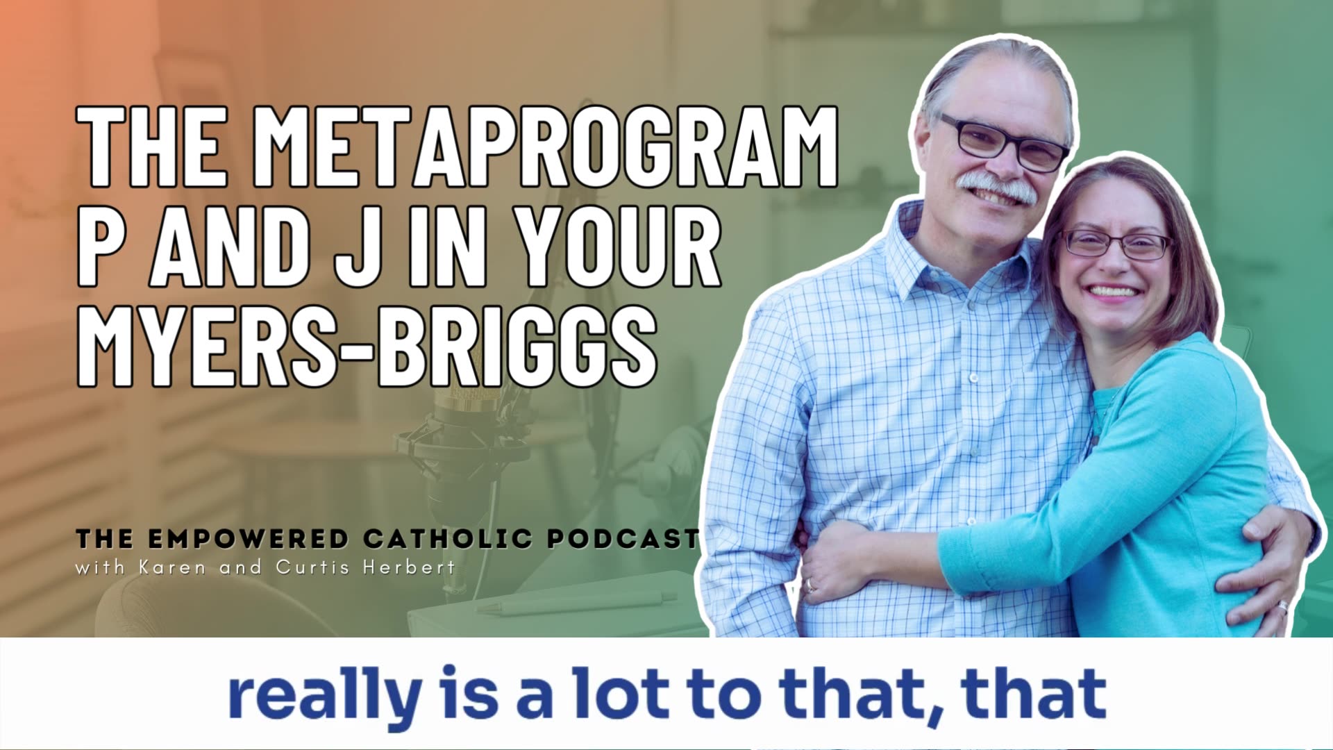 164 | The Metaprogram P and J in your Myers-Briggs | The Empowered Catholic Podcast