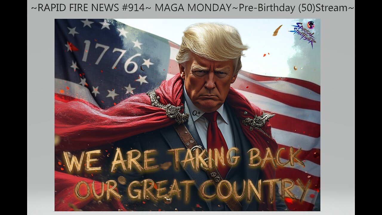 ~Rapid Fire News #914 MAGA MONDAY~ Pre-birthday (50TH) Stream~