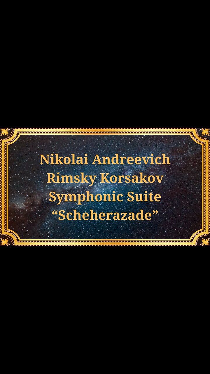 Nikolai Andreevich Rimsky Korsakov Symphonic Suite “Scheherazade”