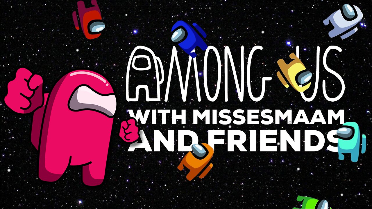 Among Us w/@MissesMaam, @silverfoxgamer, @svgames, and more! - Come Hang Out!