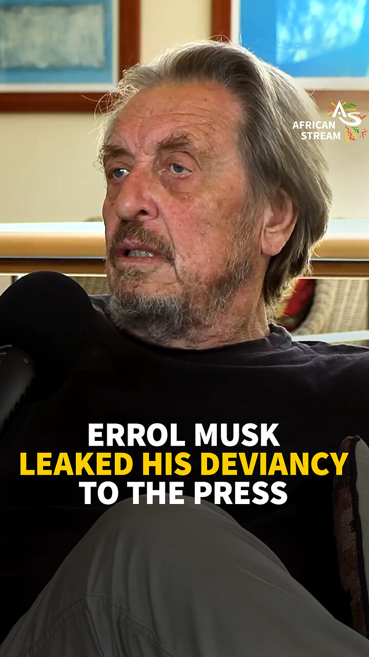 ERROL MUSK LEAKED HIS DEVIANCY TO THE PRESS