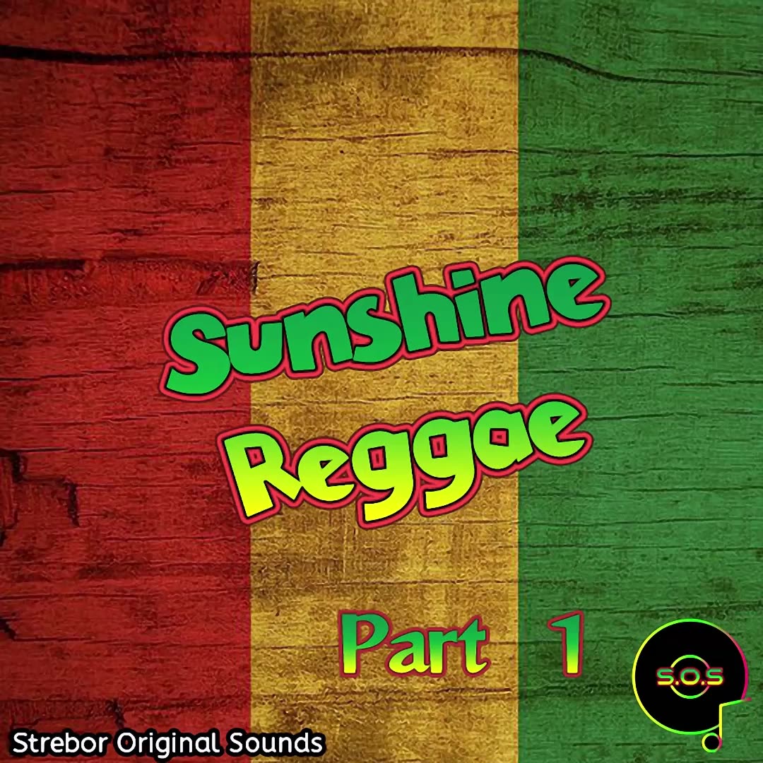 Sunshine Reggae Part 1 - Mixed by S.O.S (Strebor Original Sounds)