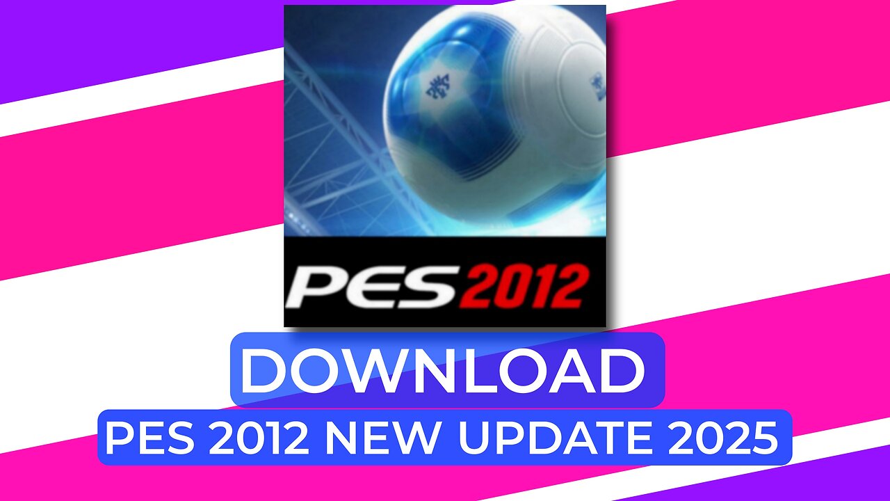PES 2012 Update 2025 (Download PES 2012 NEW Update 2025)