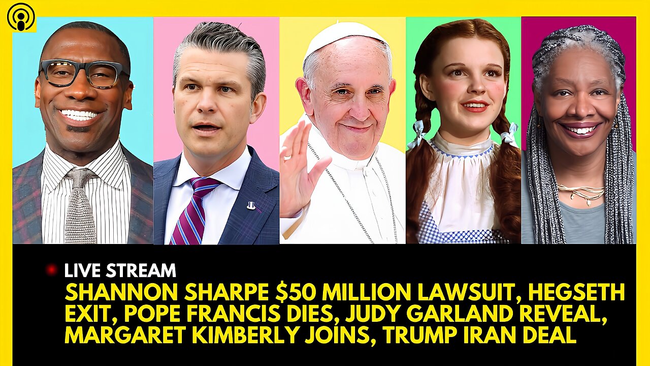 SHANNON SHARPE SUED, HEGSETH EXIT, POPE FRANCIS DIES, JUDY GARLAND ...