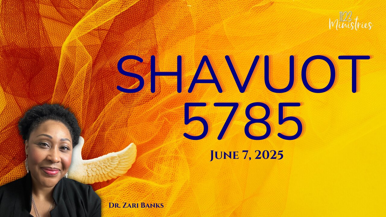 Shavuot (Pentecost) 5785 (Communion) | Dr. Zari Banks | Jun. 7, 2025